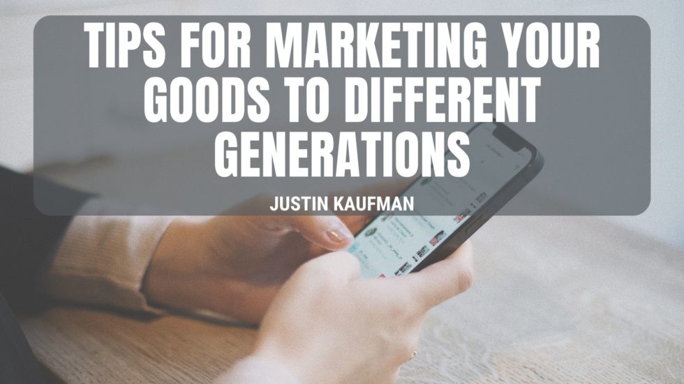 Marketing to Different Generations | Justin Kaufman